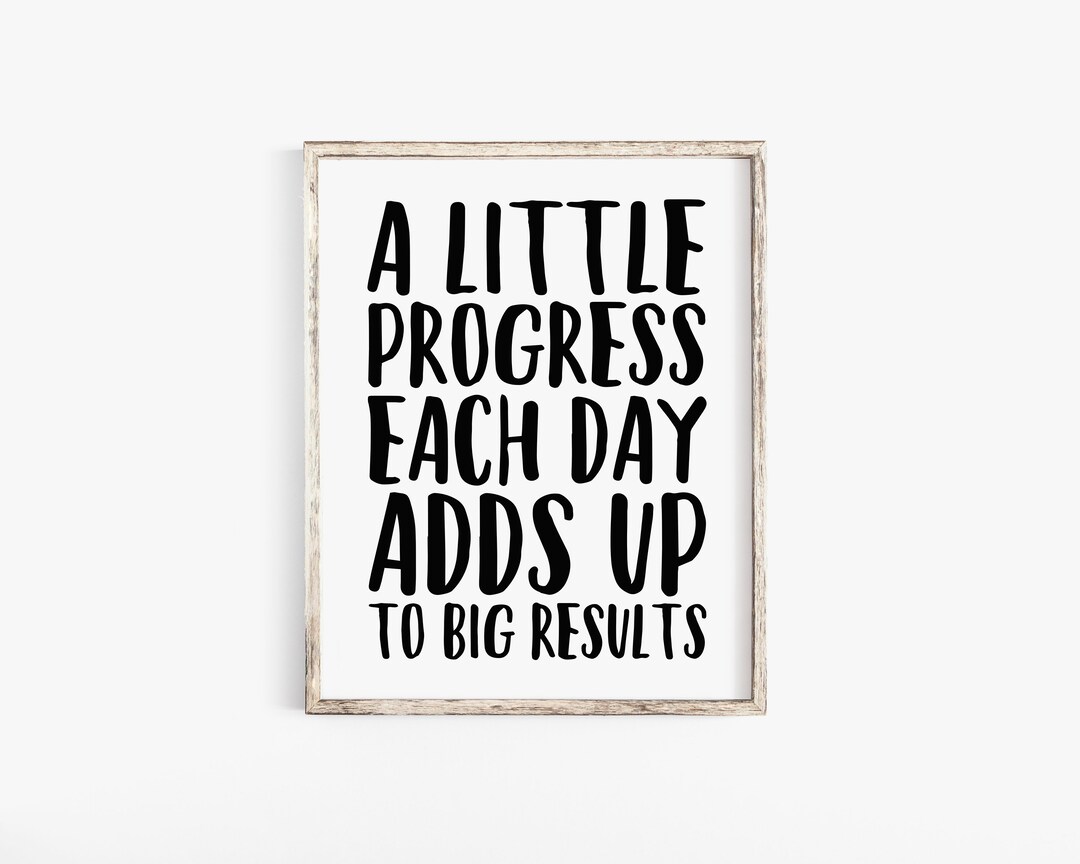 A Little Progress Each Day Adds up to Big Results, Motivational Poster ...