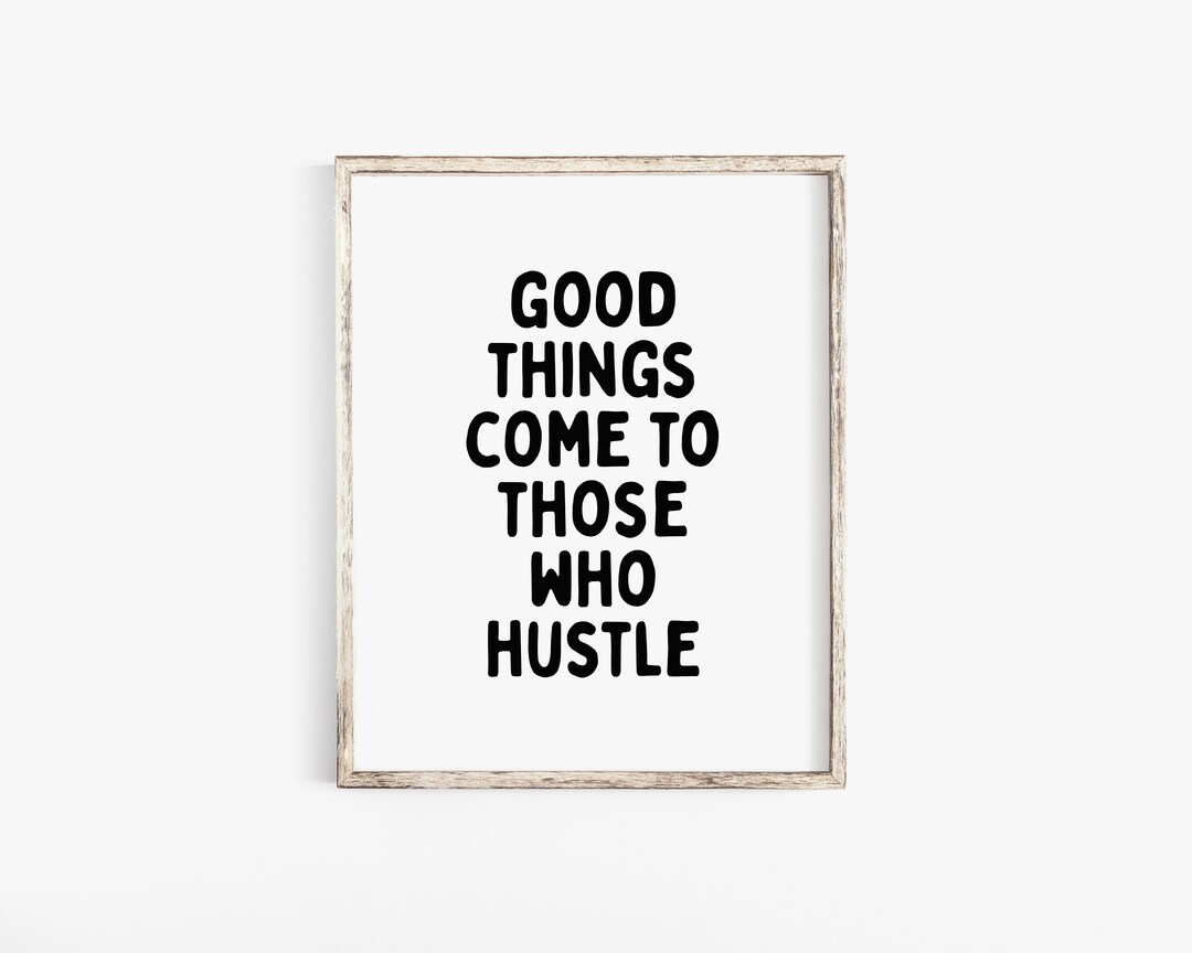 Good Things Come to Those Who Hustle, Typography Print, Motivational ...