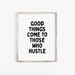 Good Things Come to Those Who Hustle, Typography Print, Motivational ...