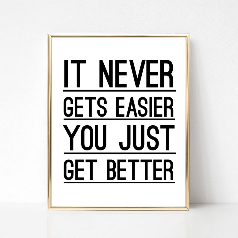 It Never Gets Easier You Just Get Better, Fitness Motivation ...