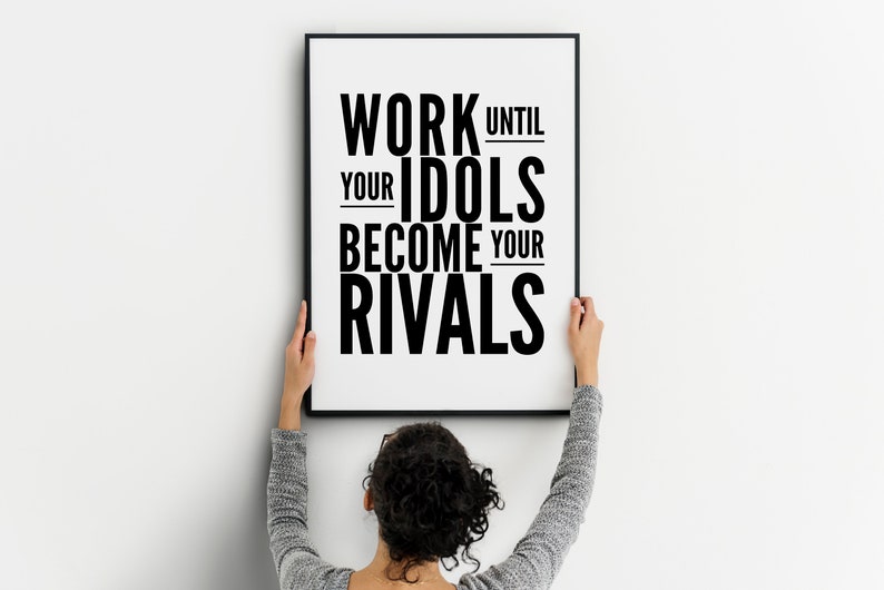 Work Until Your Idols Become Your Rivals Motivational Wall - Etsy