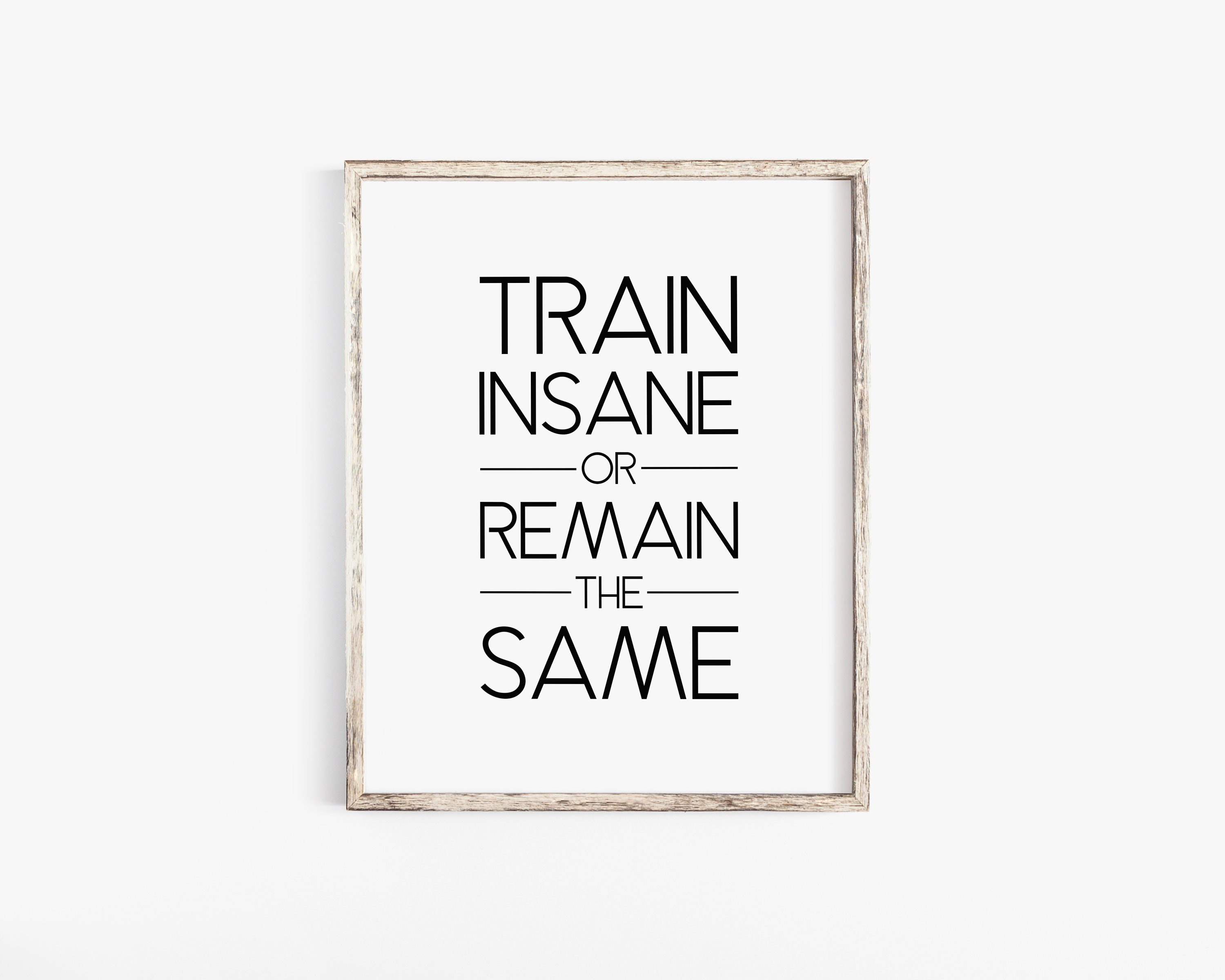 Train Insane or Remain the Same Motivational Poster - Etsy