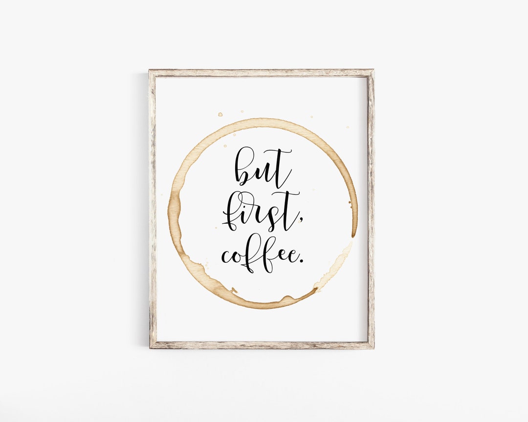 But First Coffee, but First Coffee Sign, PRINTABLE Art, Coffee Lover ...