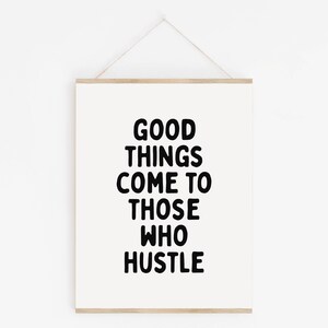 Good Things Come to Those Who Hustle, Typography Print, Motivational ...