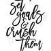 Set Goals and Crush Them, Motivational Poster, Inspirational Wall Art ...
