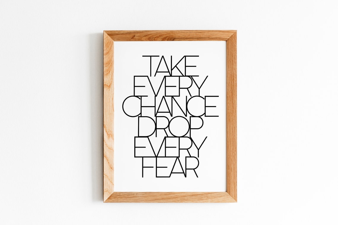 Take Every Chance Drop Every Fear Printable Wall Art - Etsy