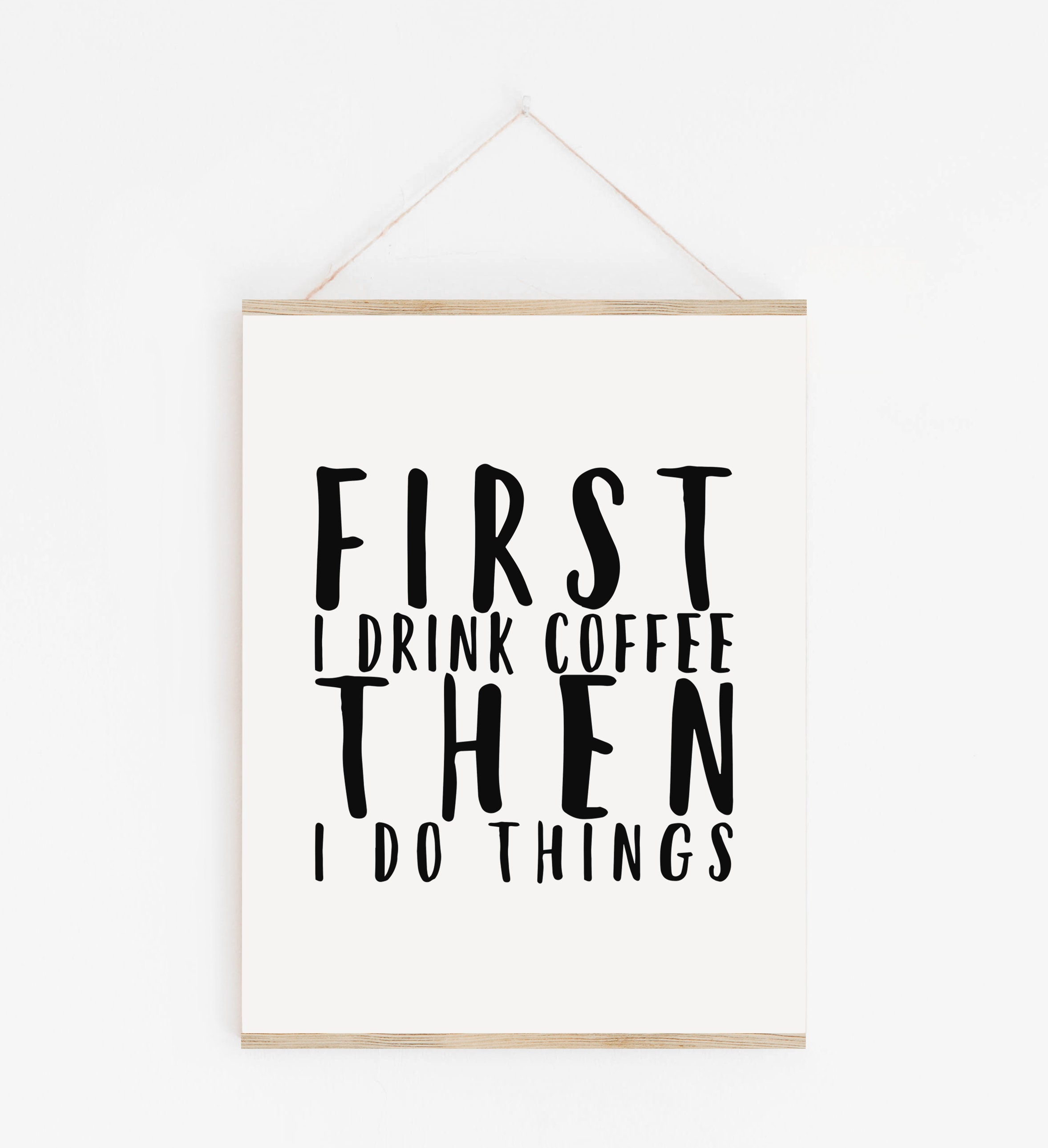First I Drink Coffee Then I Do Things Print Wall Art Quote - Etsy