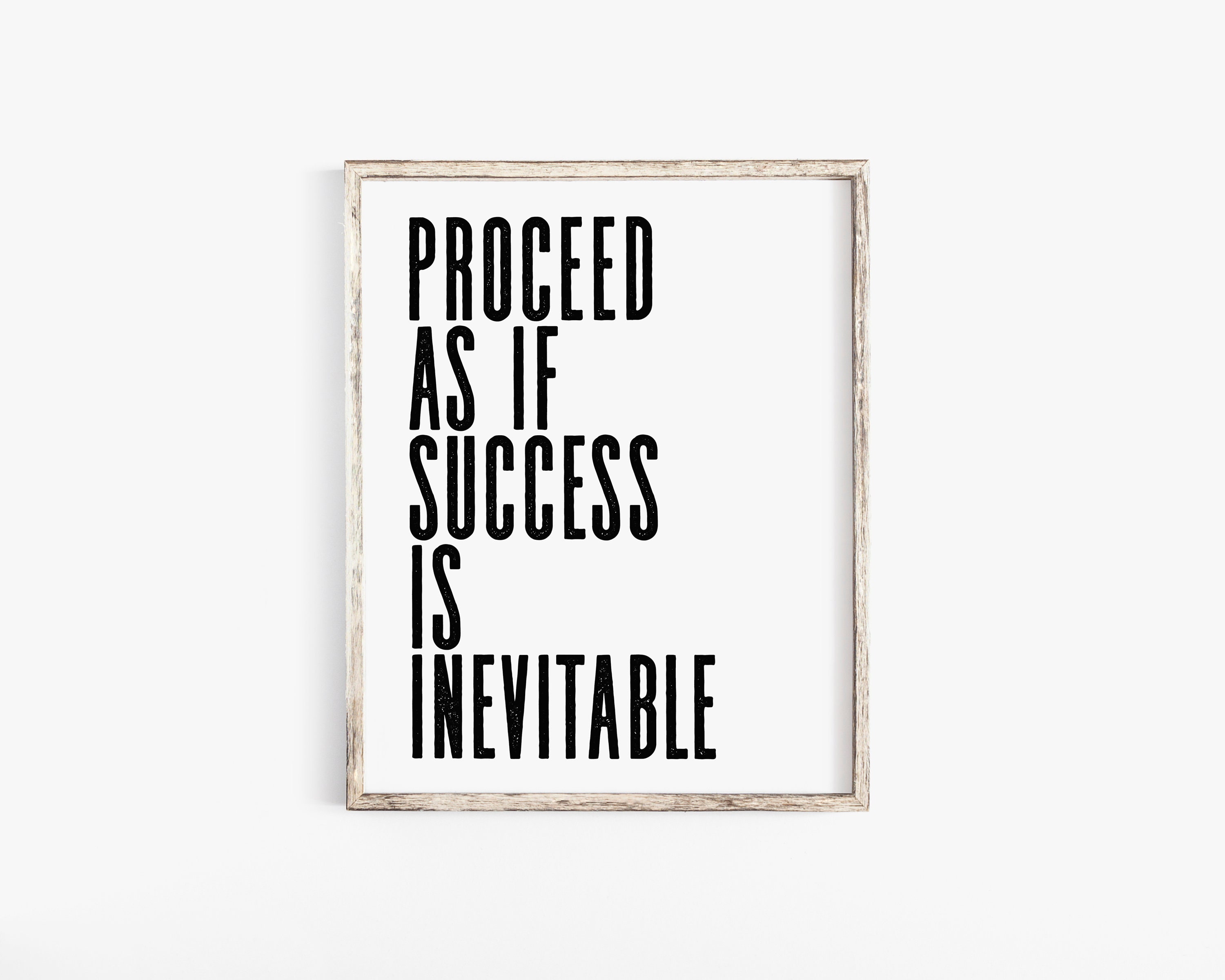 Proceed as If Success is Inevitable Success Quotes Instant | Etsy