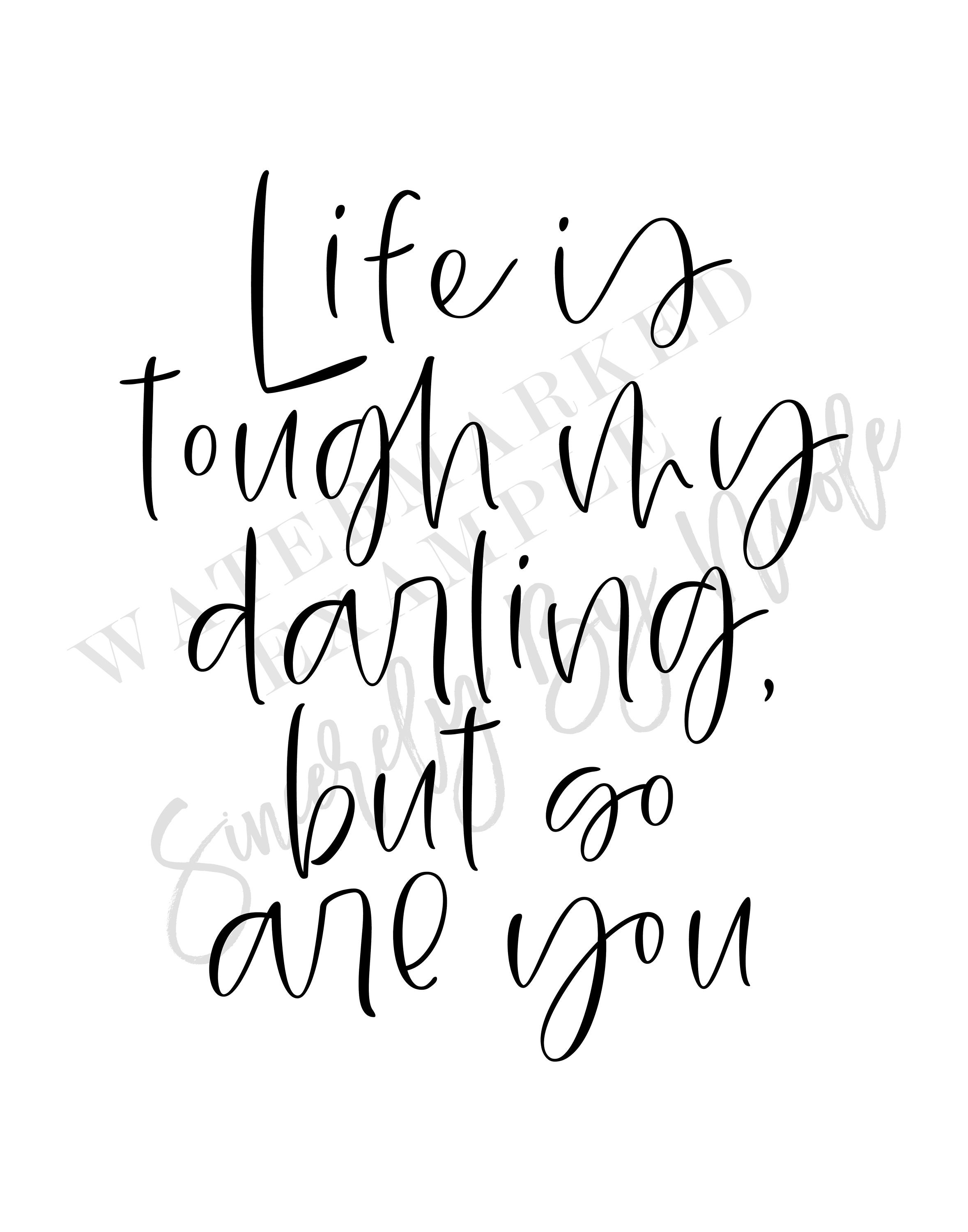 Life is Tough My Darling but so Are You Motivational Poster | Etsy