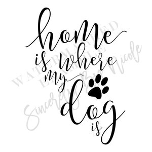 Home is Where My Dog Is, Dog Print, Dog Poster, Dog Sign, Dog Lover ...