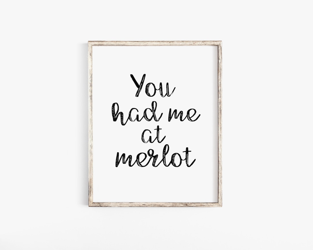 Wine Quotes, Printable Wall Art, Printable Quotes, You Had Me at Merlot ...