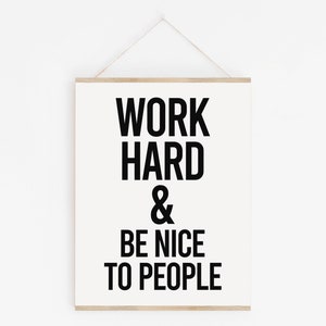 Work Hard and Be Nice to People Printable Wall Art - Etsy