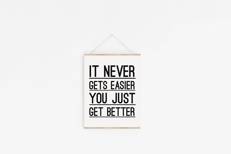 It Never Gets Easier You Just Get Better, Fitness Motivation ...