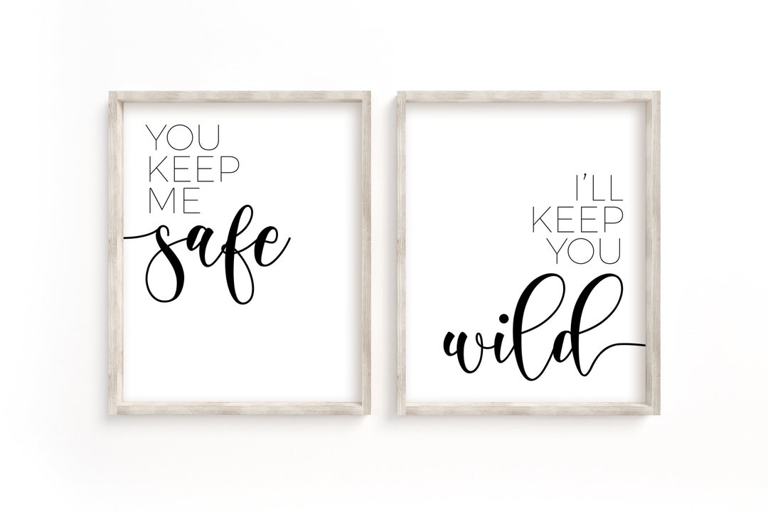 You Keep Me Safe I'll Keep You Wild, Over the Bed Sign, Two Poster ...