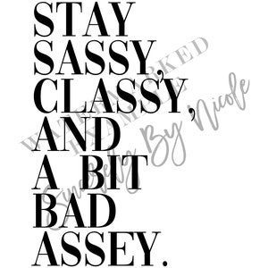 Stay Sassy, Classy, and A Bit Badassey, Typography Print, Fashion Print ...