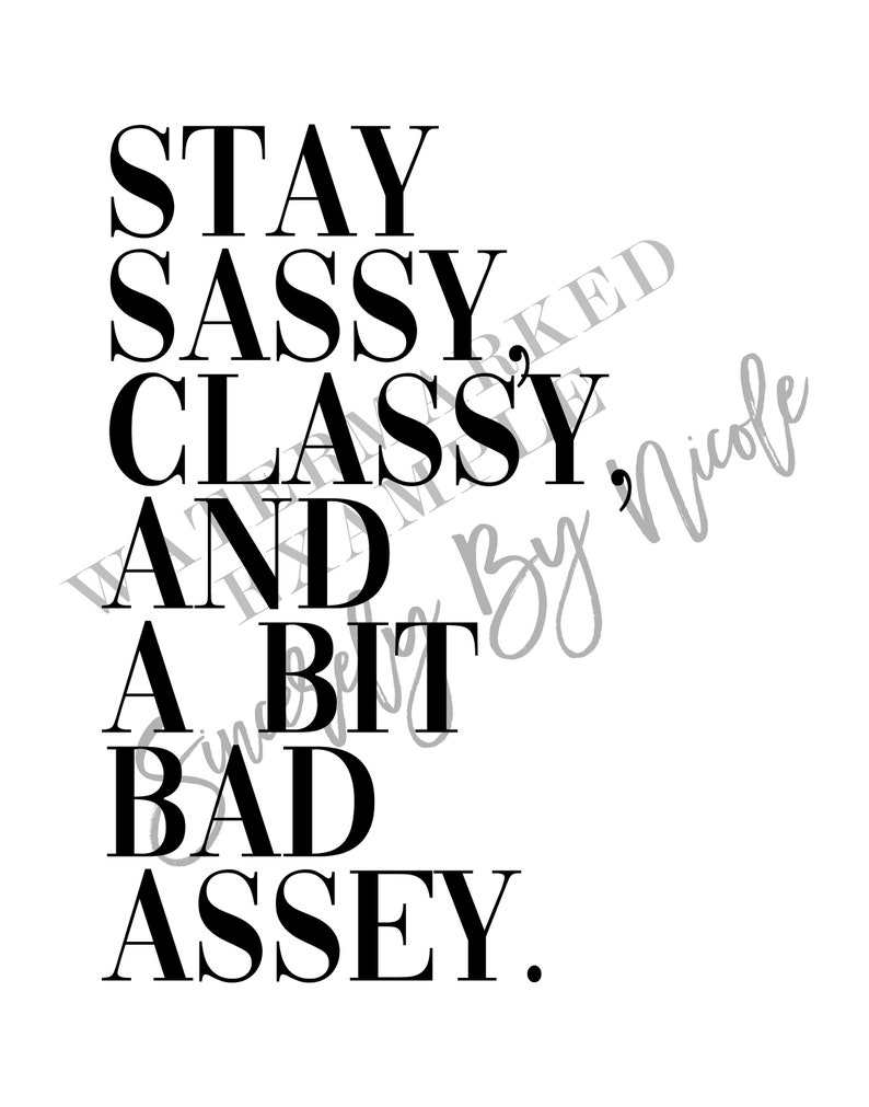 Stay Sassy Classy and A Bit Badassey Typography Print - Etsy