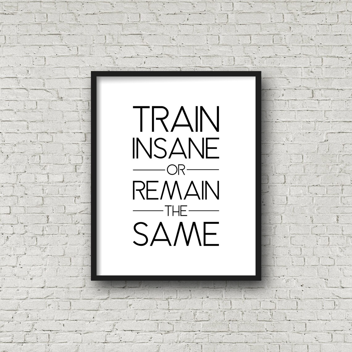 Train Insane or Remain the Same Motivational Poster - Etsy