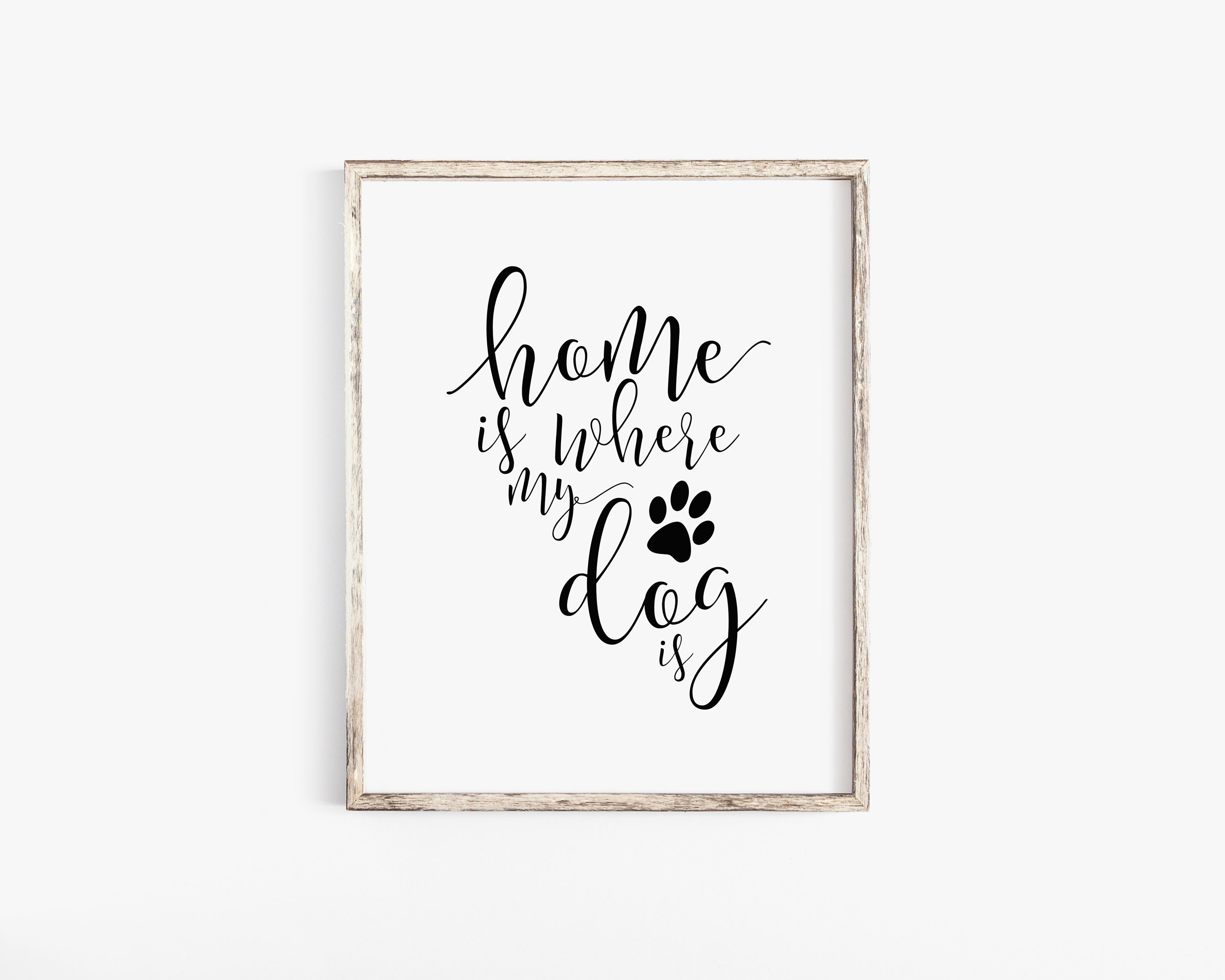 Home Is Where My Dog Is Dog Print Dog Poster Dog Sign Dog | Etsy