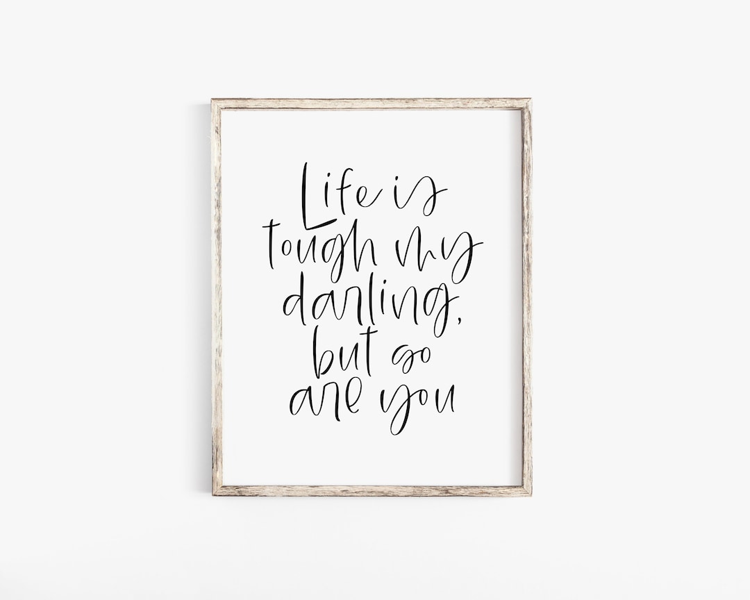 Life is Tough My Darling but so Are You, Motivational Poster, Instant ...