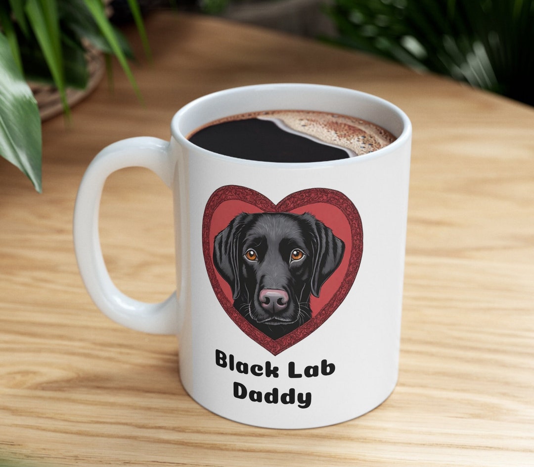 Custom Black Labrador Retriever Dog Daddy or Dog Mom Ceramic Mug 11oz ...