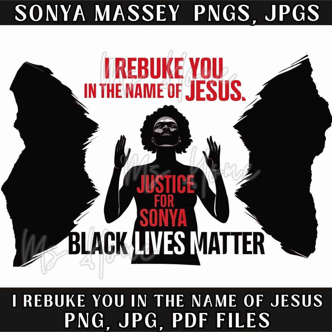 I Rebuke You Design, Sonya Massey PNG, I Rebuke You in the Name of ...