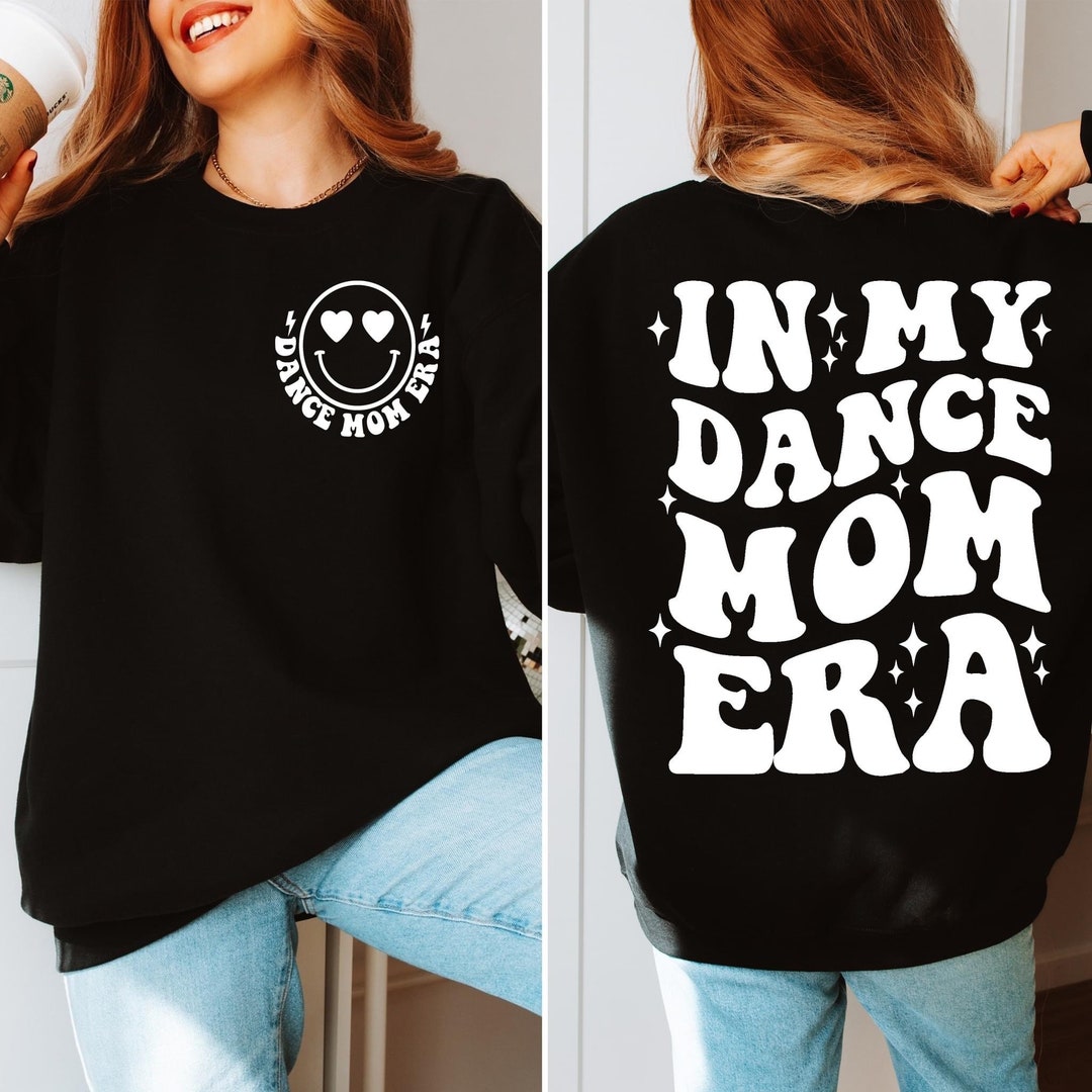 Dance Mom Era, Dance Mom Sweatshirt, Dance Mom Shirt, Dance Mom Life ...