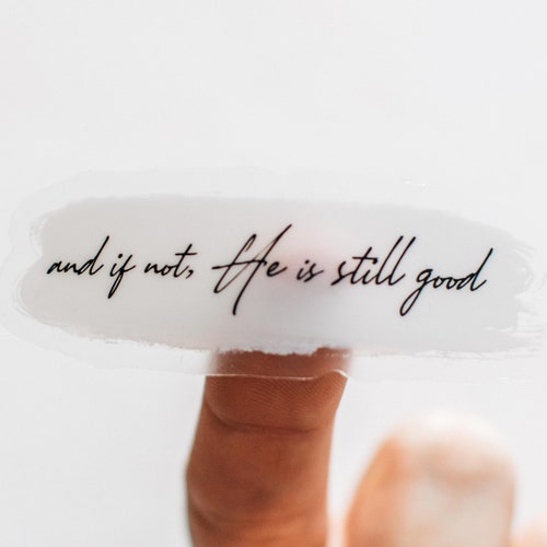 He is Still Good Sticker Waterproof Vinyl Sticker for | Etsy