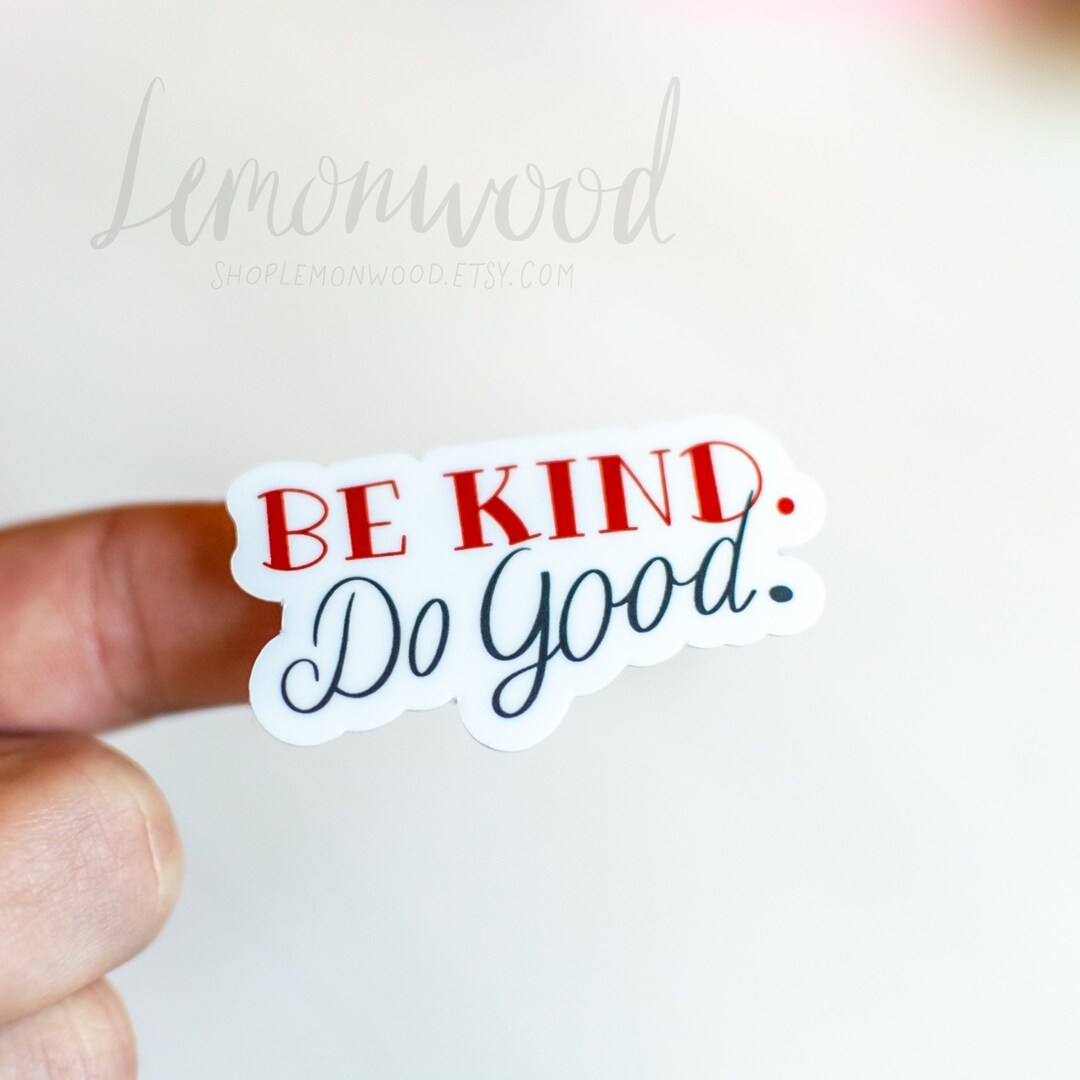 Be Kind. Do Good. Sticker || Waterproof Vinyl Sticker for Laptop, Water ...