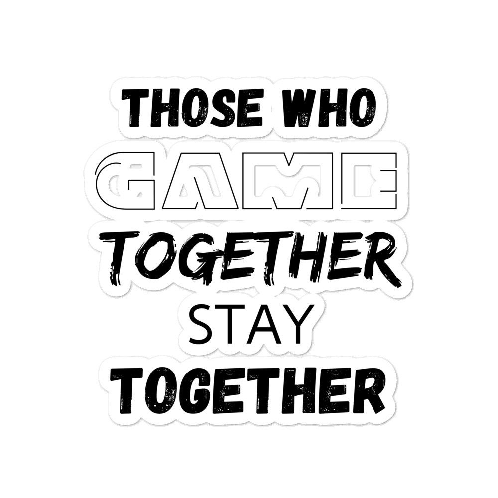 Those Who Game Together Stay Together Bubble-free Stickers | Etsy