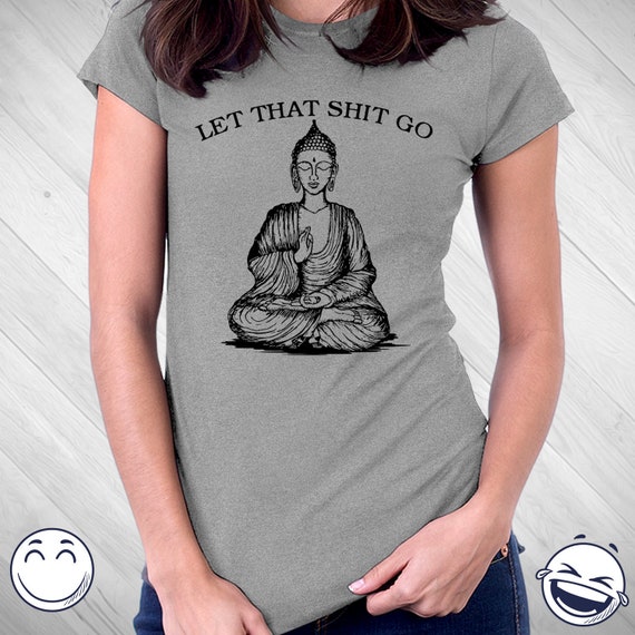 Let That Shit Go Funny Buddha Motivational Quote Graphic - Etsy