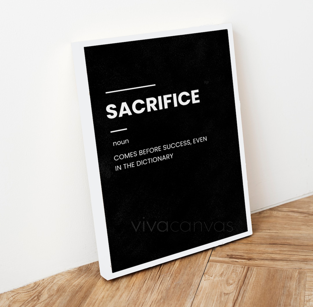 Sacrifice Definition - Motivational Canvas - Sacrifice Art - Sacrifice ...