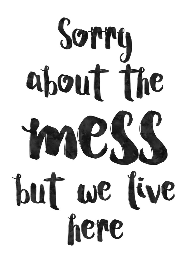 Sorry About The Mess But We Live Here Printable Living Messy | Etsy