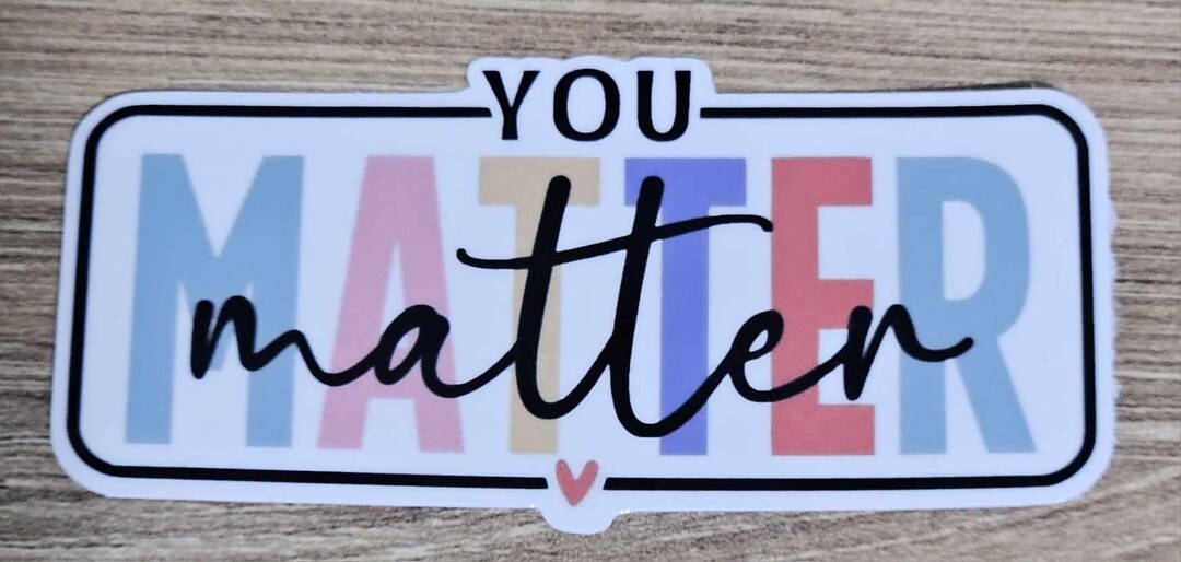 You Matter Sticker - Etsy