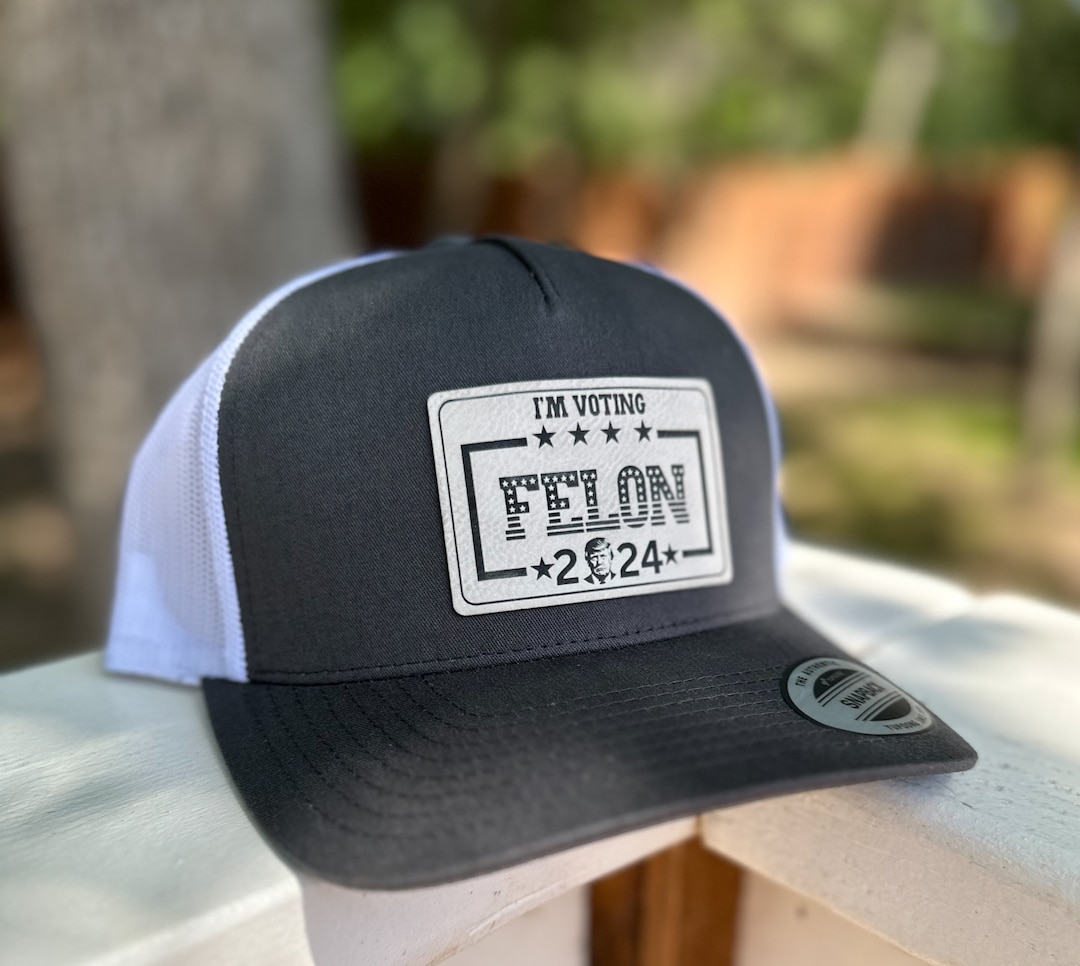 Vote Felon | Trump 2024 | MAGA Hat | Conservative Cap | Leather Patch ...