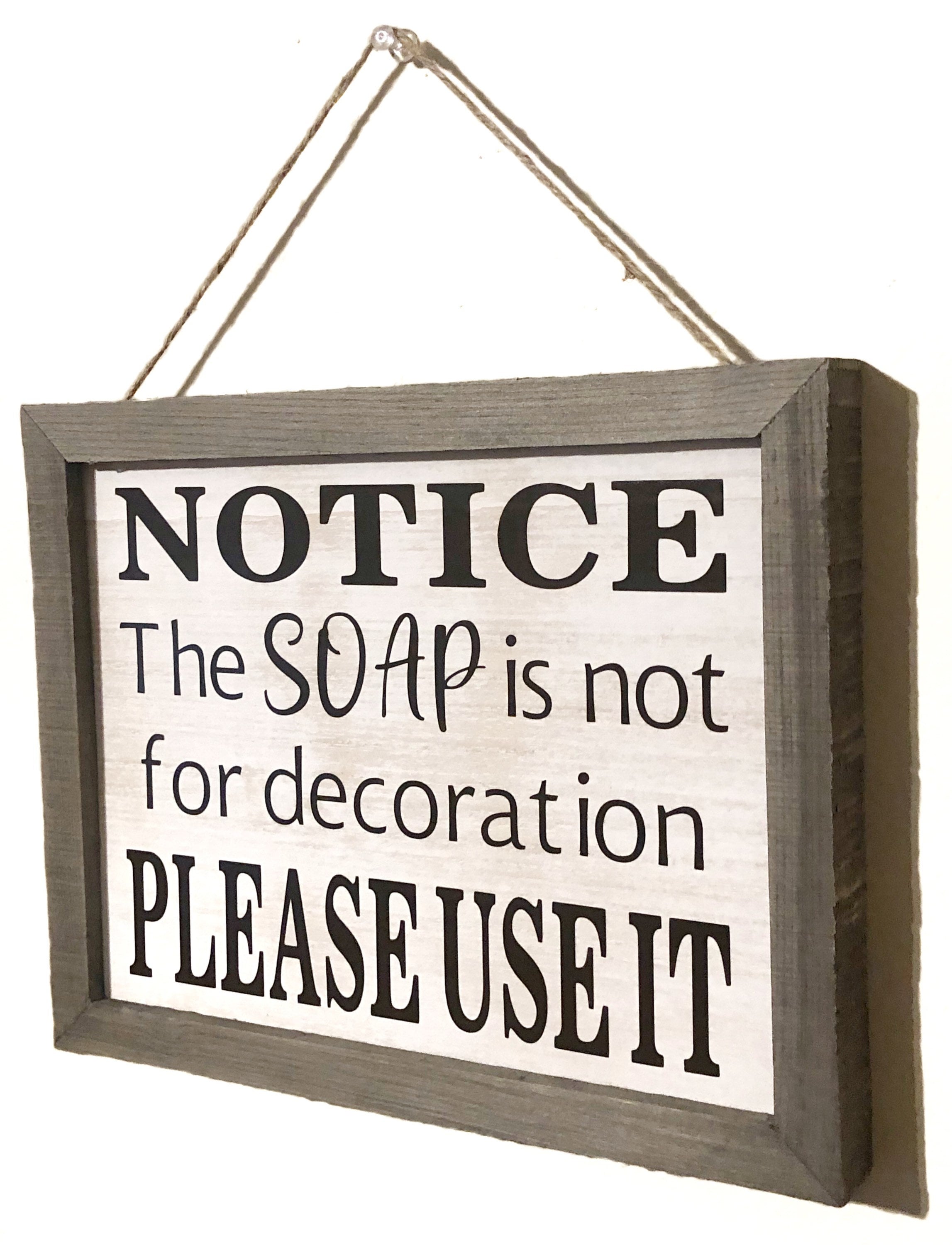 Notice the Soap is Not for Decoration Please Use It, Bathroom Decor ...