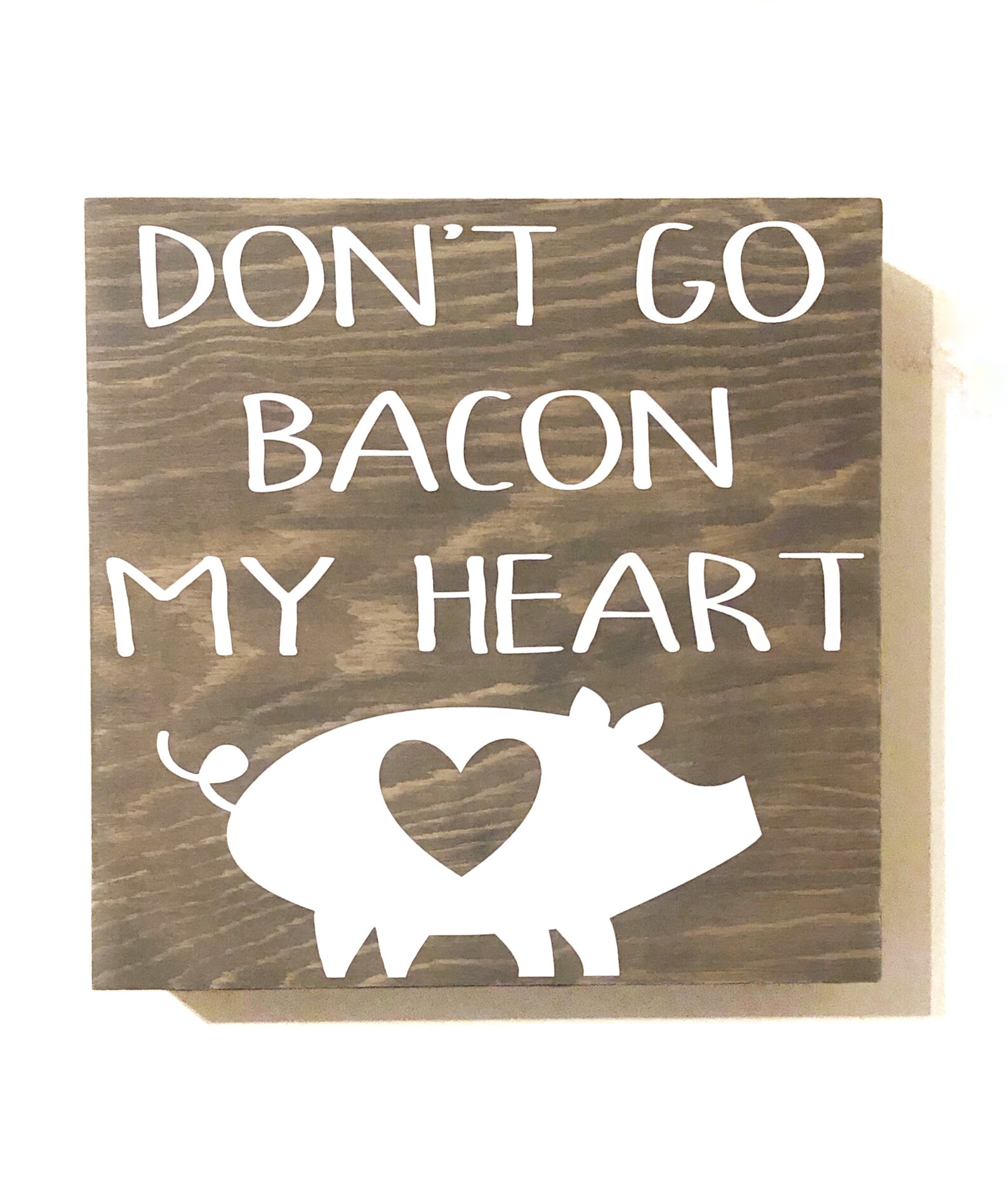Don't Go Bacon My Heart Wood Sign Pig Sign Bacon Bacon - Etsy