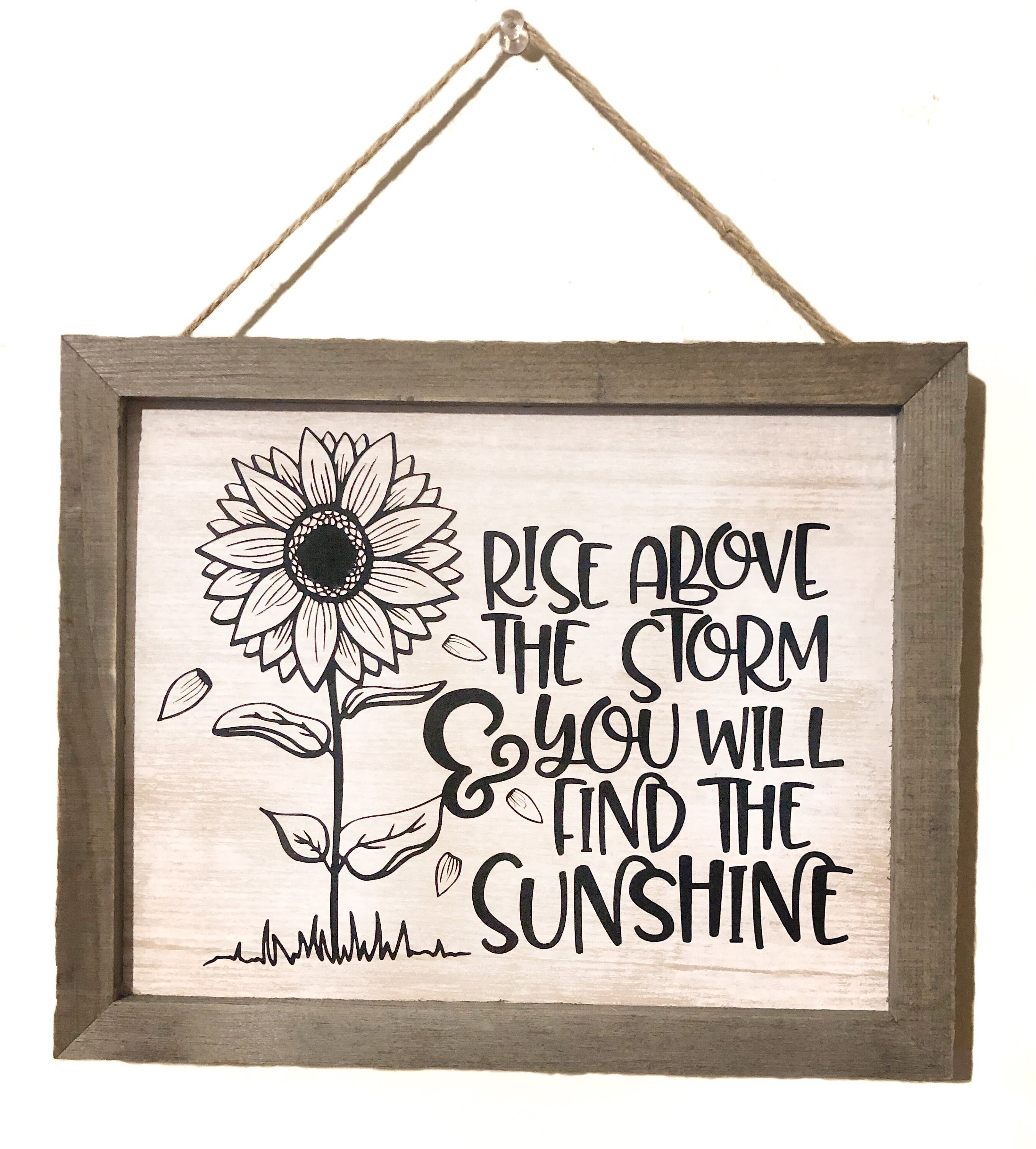 Rise Above the Storm and You Will Find the Sunshine, Sunflower ...
