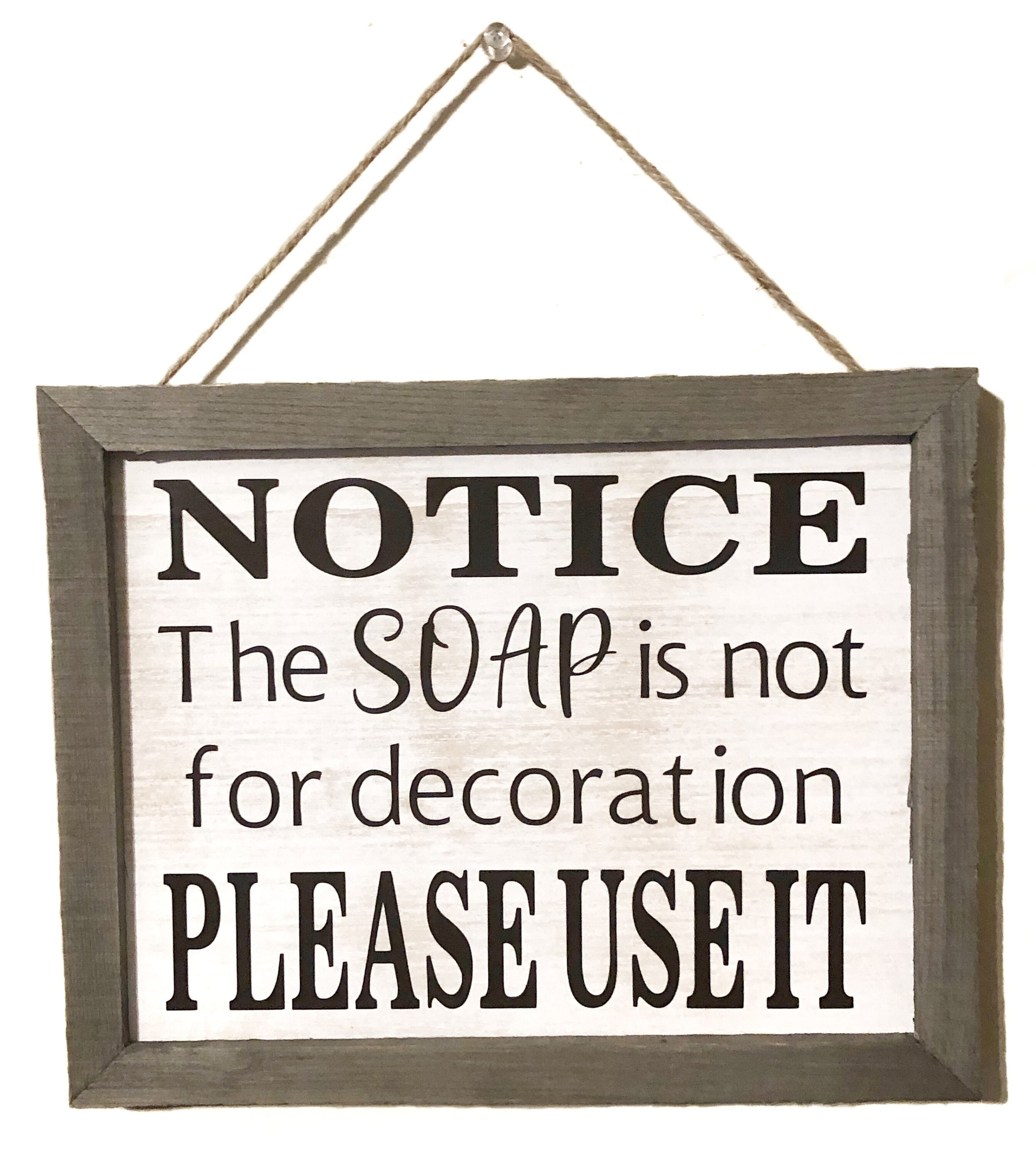 Notice the Soap is Not for Decoration Please Use It, Bathroom Decor ...