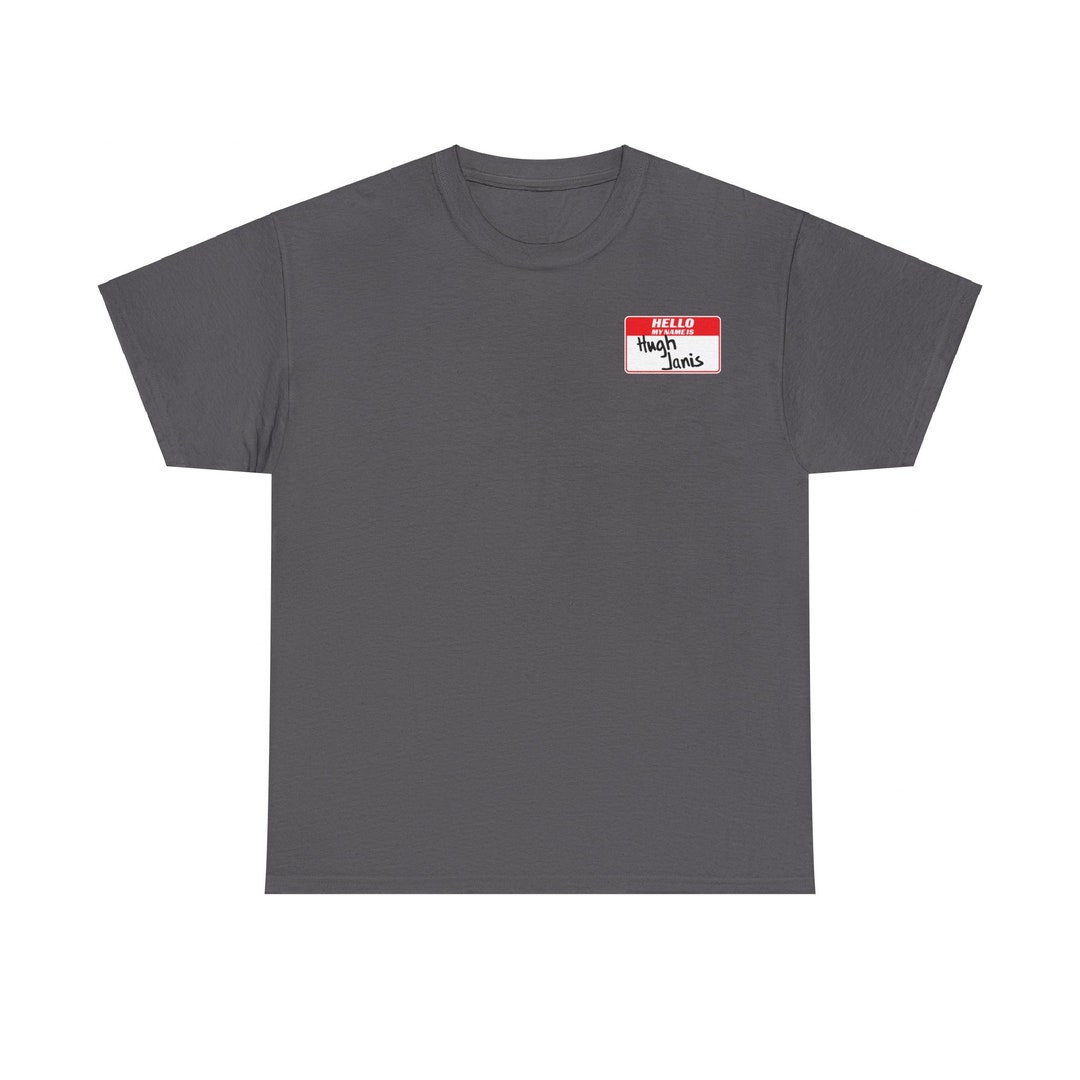 Hello My Name is Hugh Janis T Shirt - Etsy