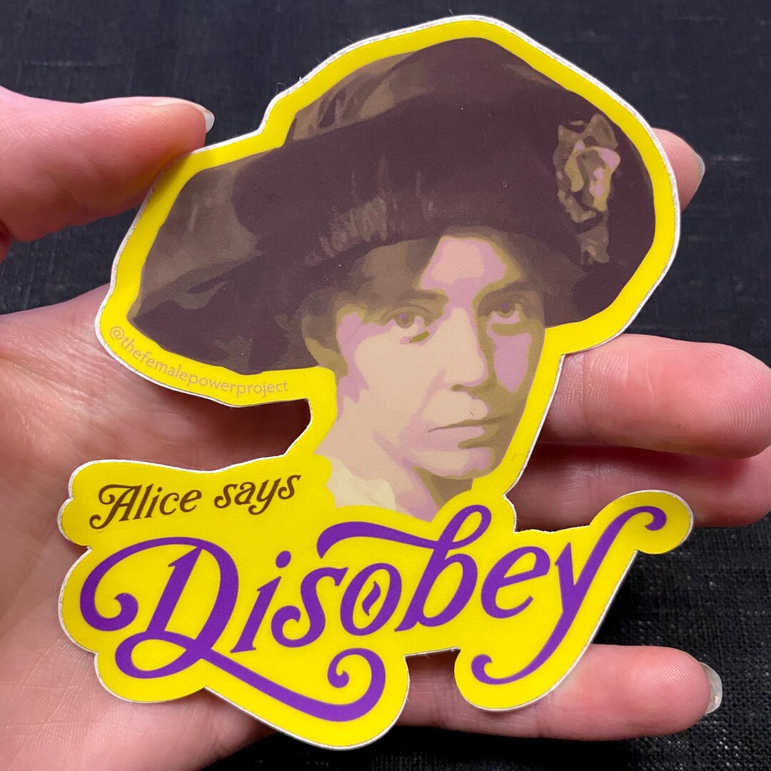 Alice Paul "alice Says Disobey" Die-cut Vinyl Sticker - Etsy