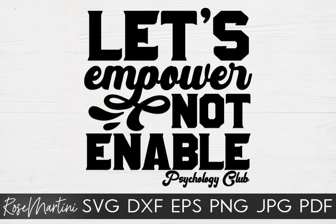 Let's Empower Not Enable Pschology Club SVG File for Cutting Machines ...