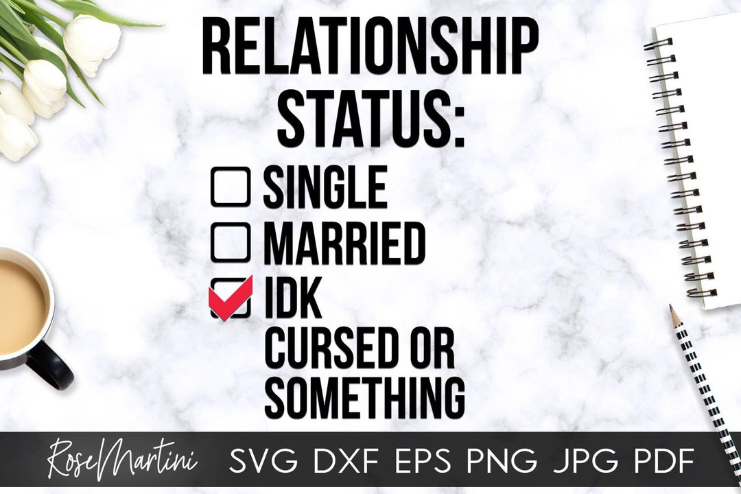 Relationship Status IDK Cursed or Something SVG Single Married Checkbox ...