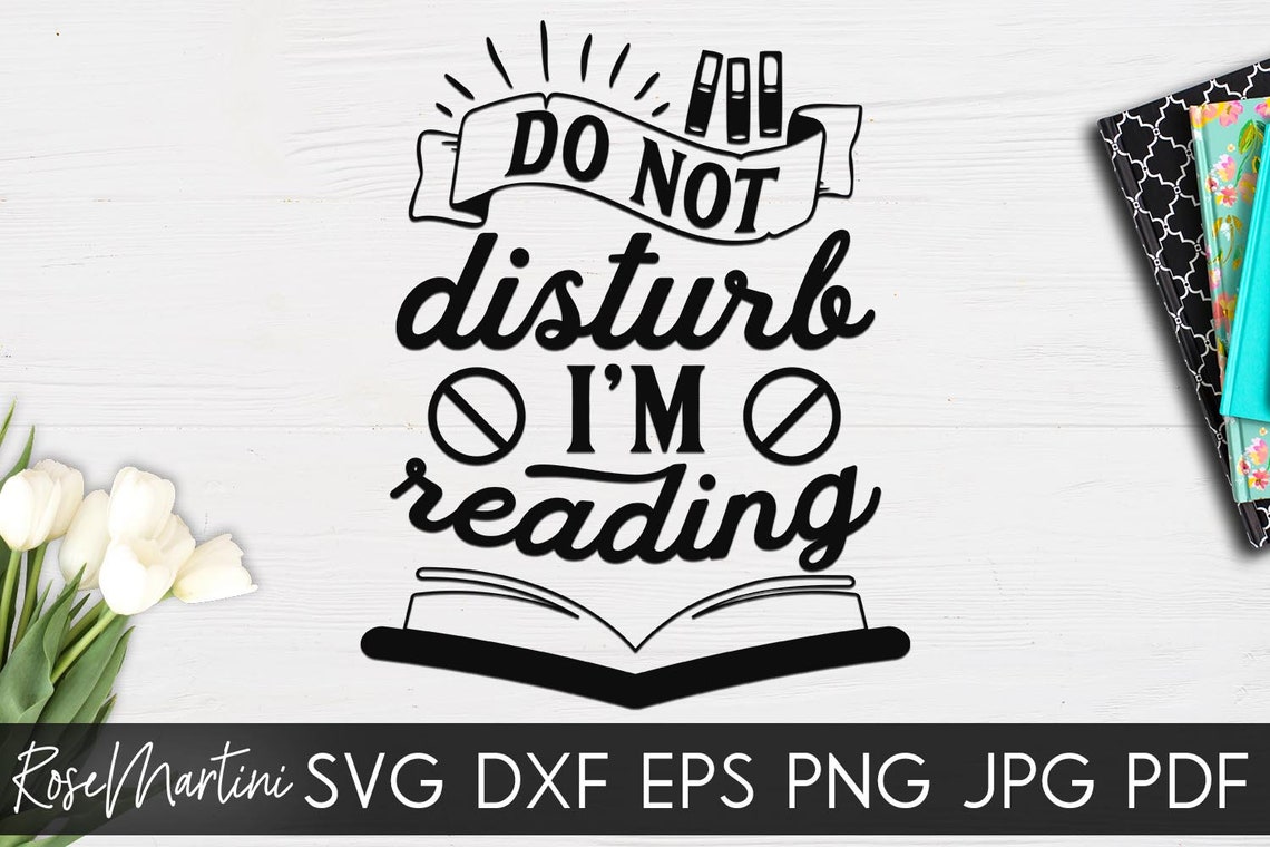 Do Not Disturb I'm Reading SVG File for Cutting Machines - Cricut ...
