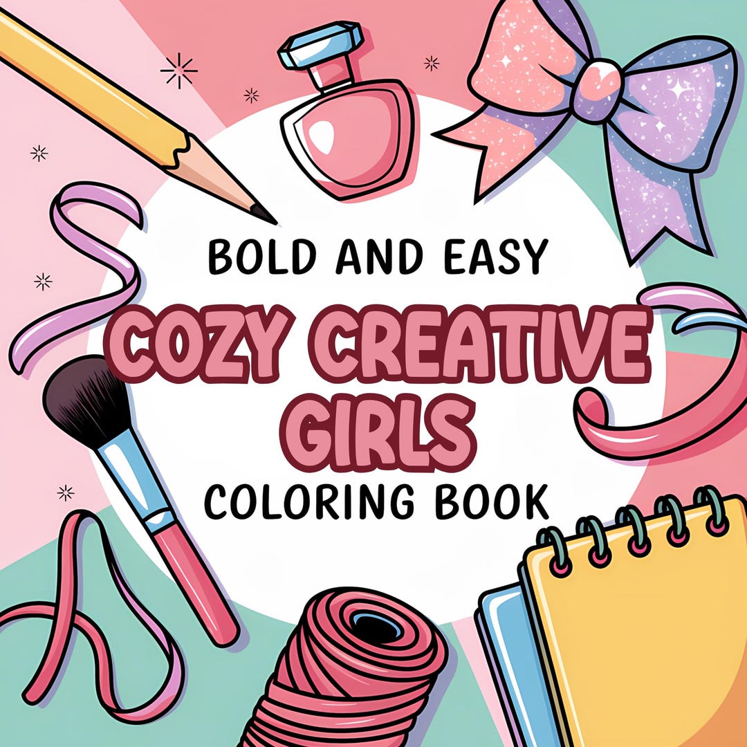 Cozy Creative Girls Printable Coloring Book | 36 Simple Bold Colouring ...