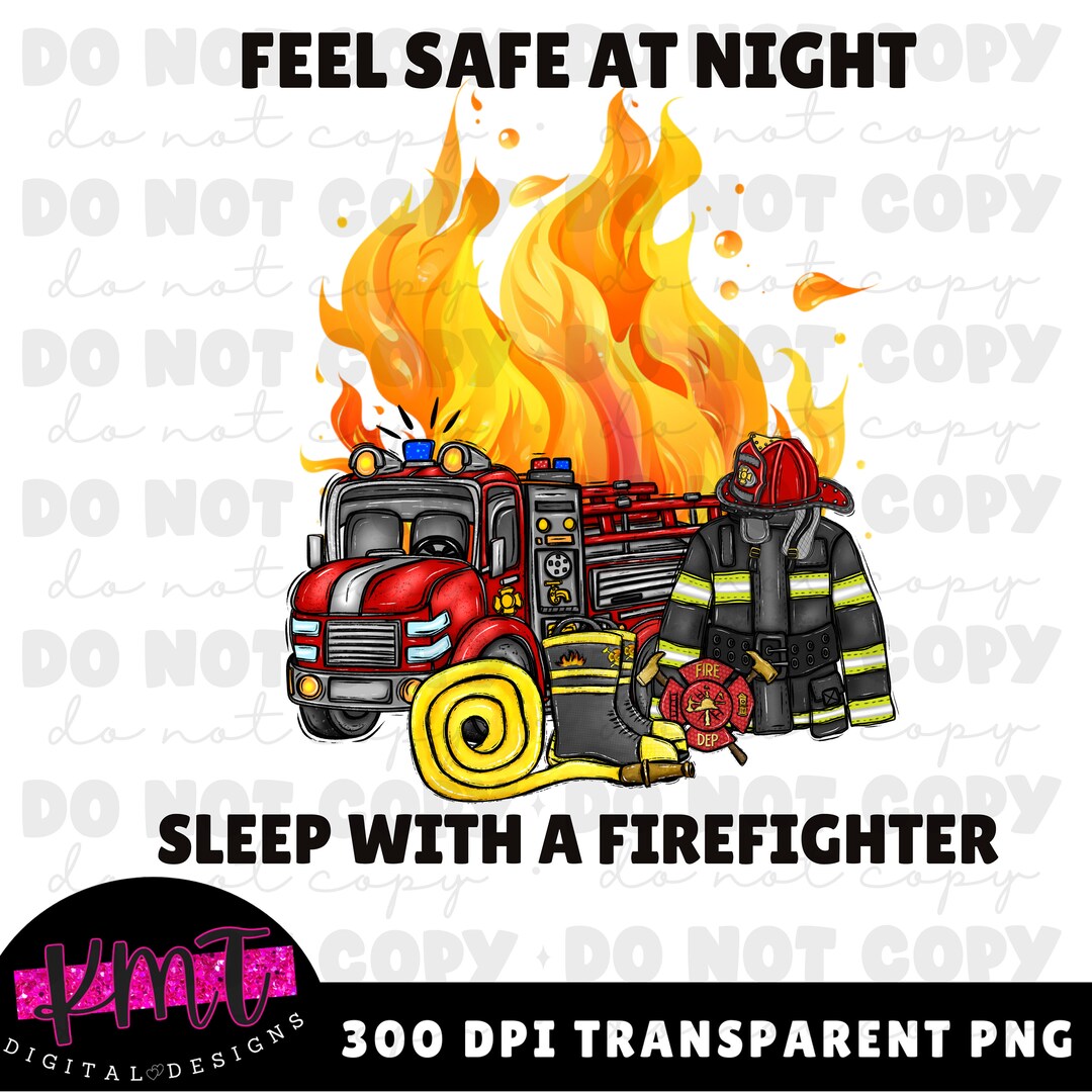 Feel Safe at Night Sleep With a Firefighter Fire Man Humor Funny ...