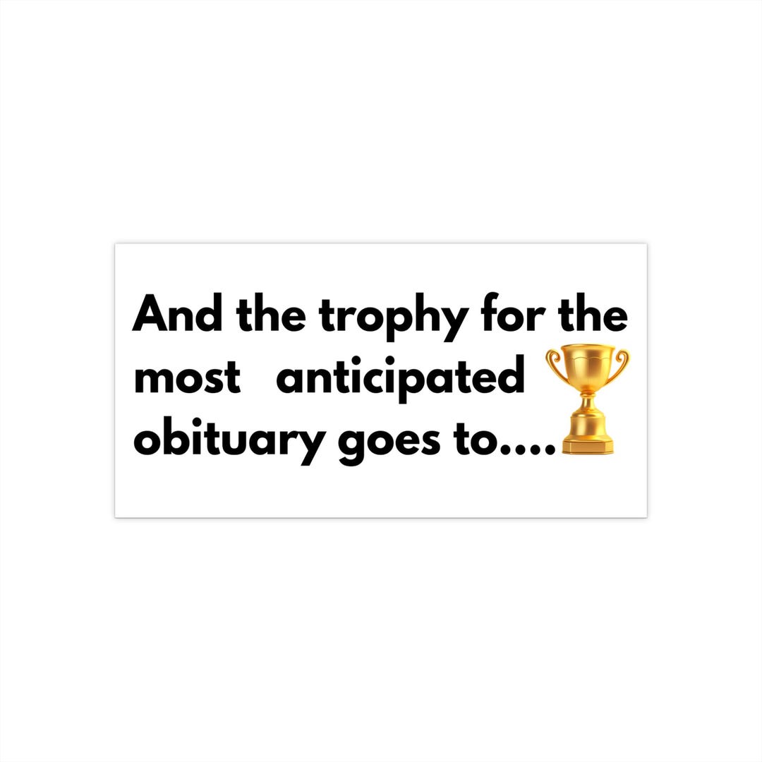 Funny Anti-trump Bumper Sticker, Most Anticipated Obituary - Etsy