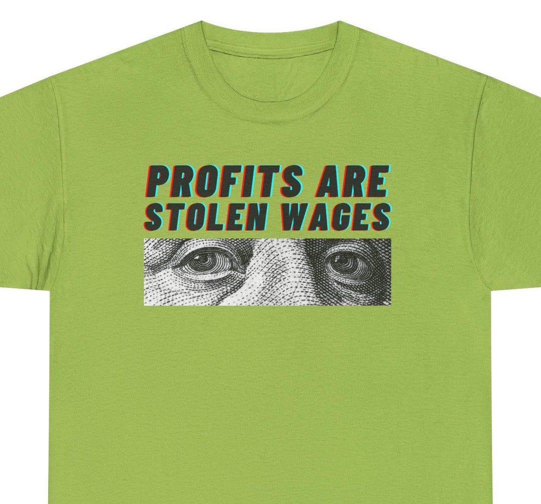 Profits Are Stolen Wages T-shirt - Anti Capitalist Activism Apparel - Etsy