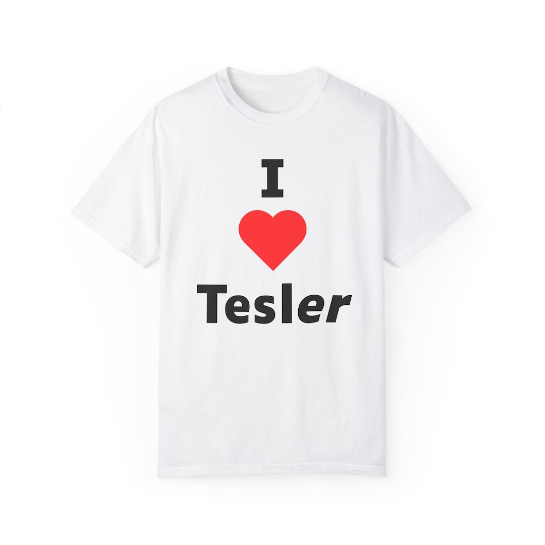 I Love Tesler Unisex Meme T-shirt, Casual Tee for Tesler Fans, Fun ...