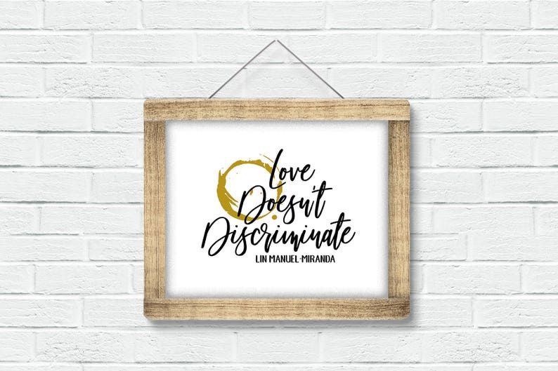 Love Doesn't Discriminate, Wait for It, Wall Art, Printable Quote ...