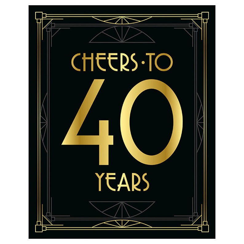 Gatsby Birthday Printable Decor - Cheers to 40 Years Sign. 40th ...